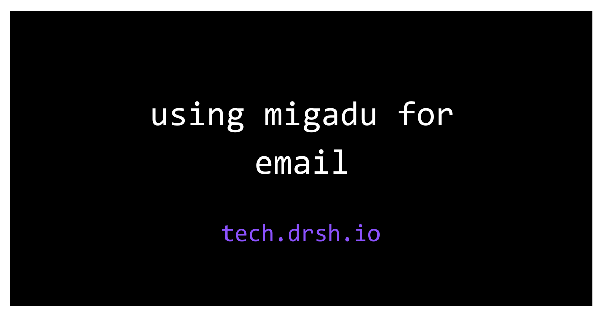 Using Migadu for email | tech.drsh.io